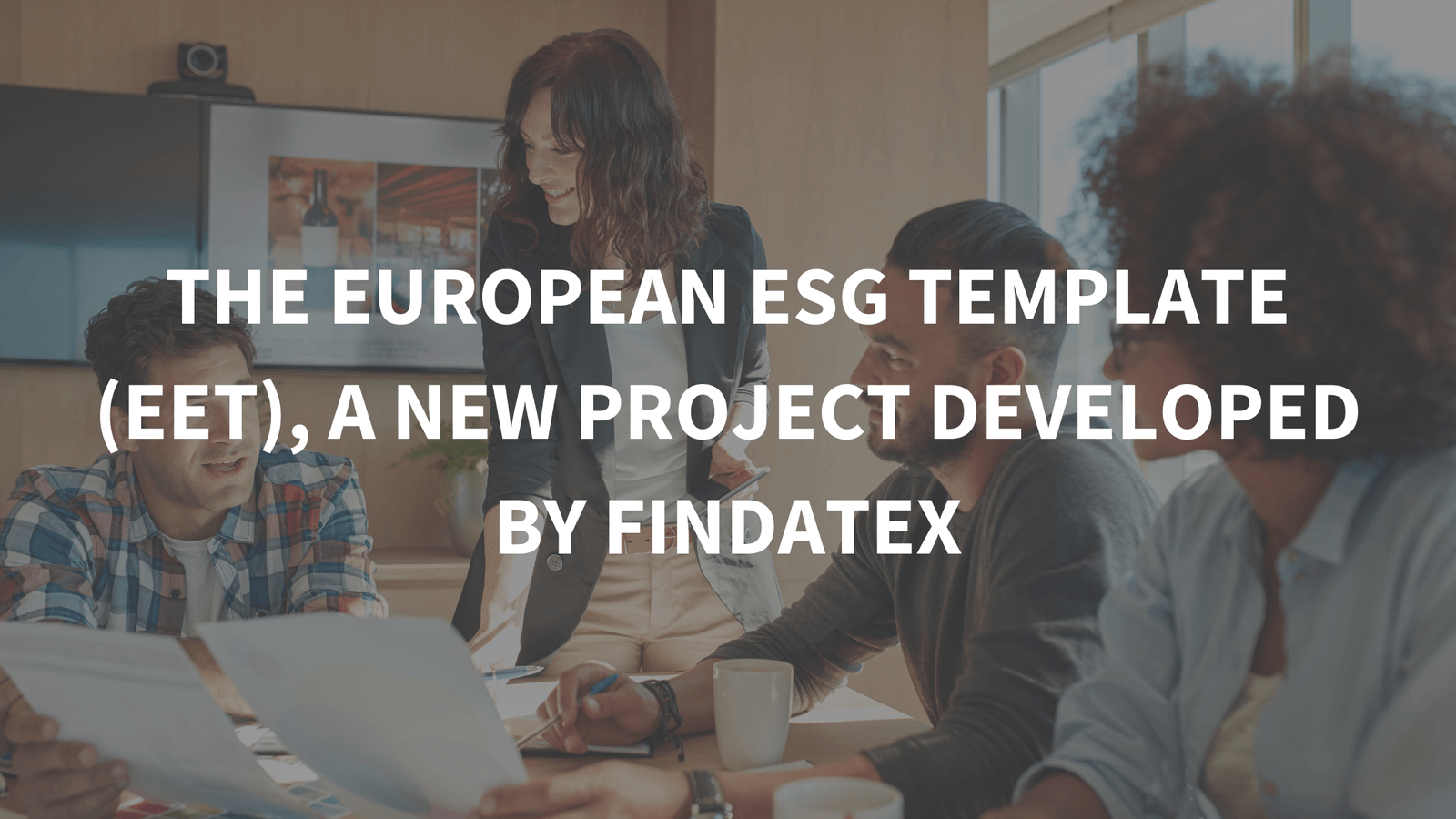 The European ESG Template (EET) Explained